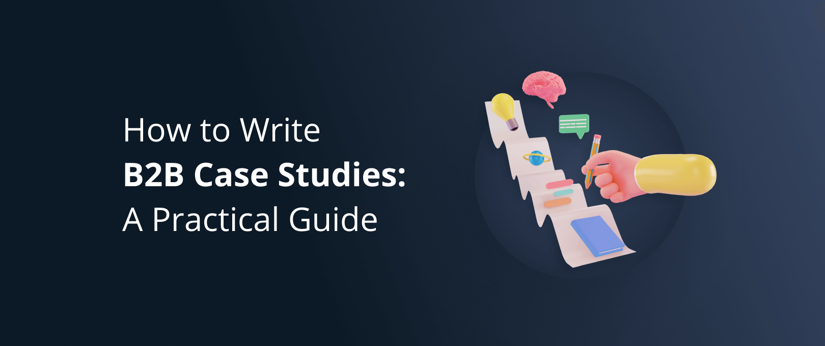 How to Write B2B Case Studies: A Practical Guide - DevriX