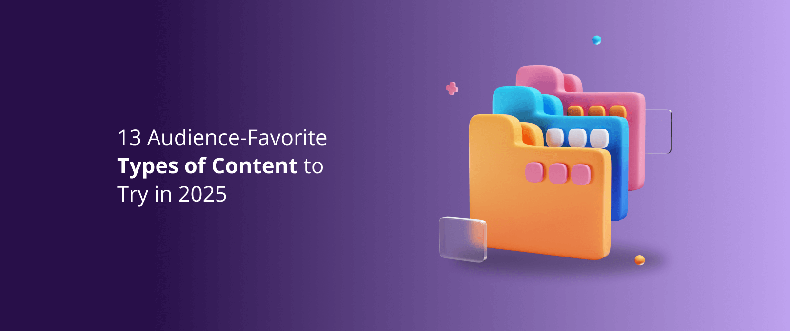 13 Audience-Favorite Types of Content to Try in 2025 - DevriX