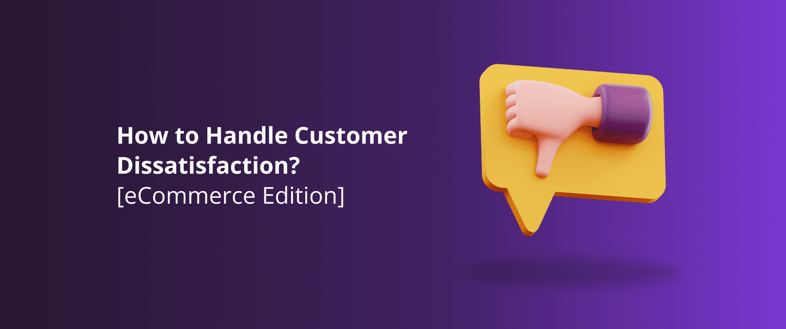 How To Handle Customer Dissatisfaction Ecommerce Edition Devrix