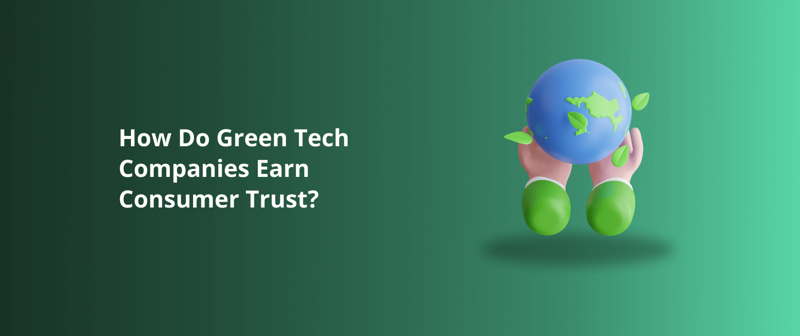 How Do Green Tech Companies Earn Consumer Trust? - DevriX