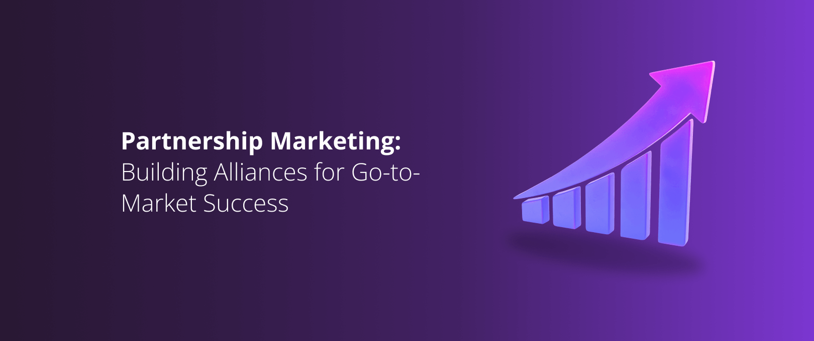 Partnership Marketing: Building Alliances for Go-to-Market Success - DevriX