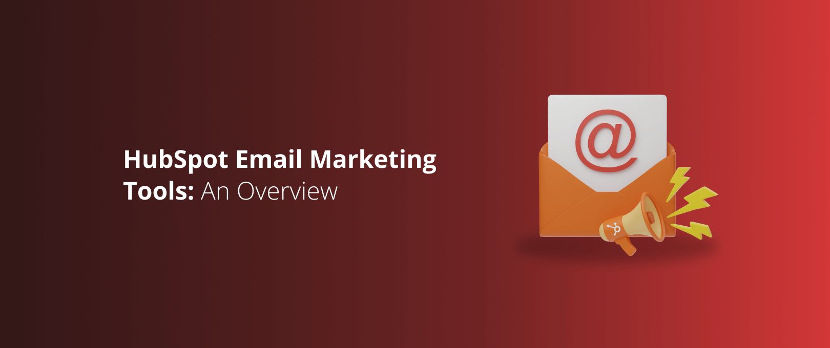HubSpot Email Marketing Tools: An Overview - DevriX