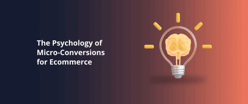 The Psychology of Micro-Conversions for Ecommerce - DevriX