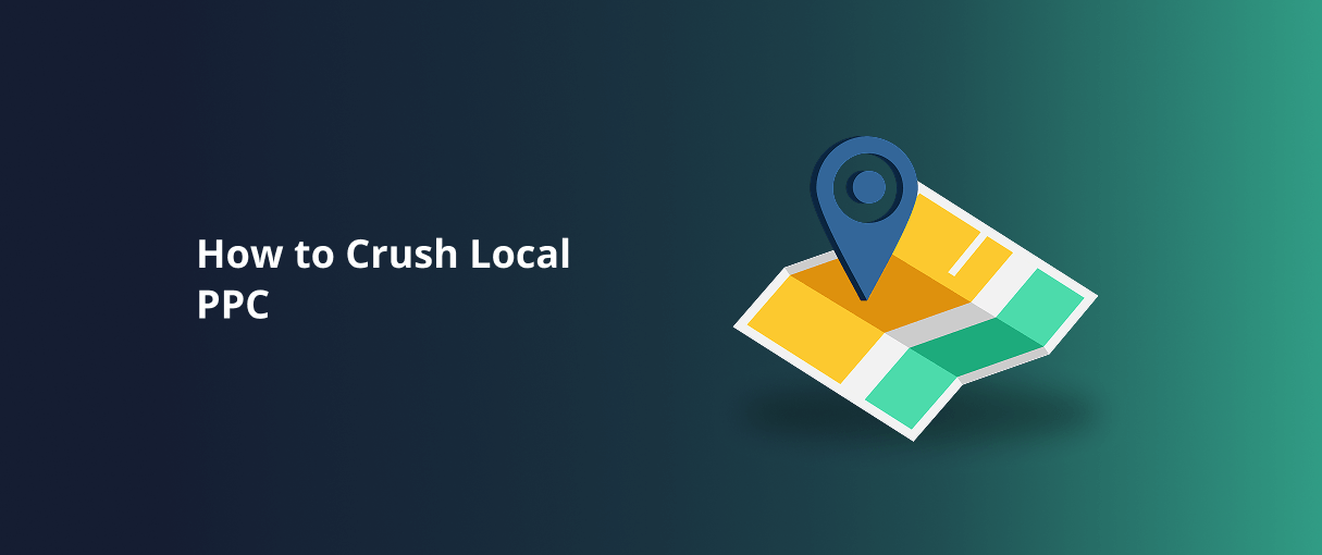 How to Crush Local PPC | DevriX